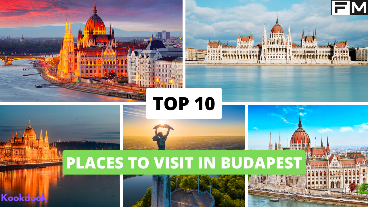 Top 10 Places To Visit In Budapest
