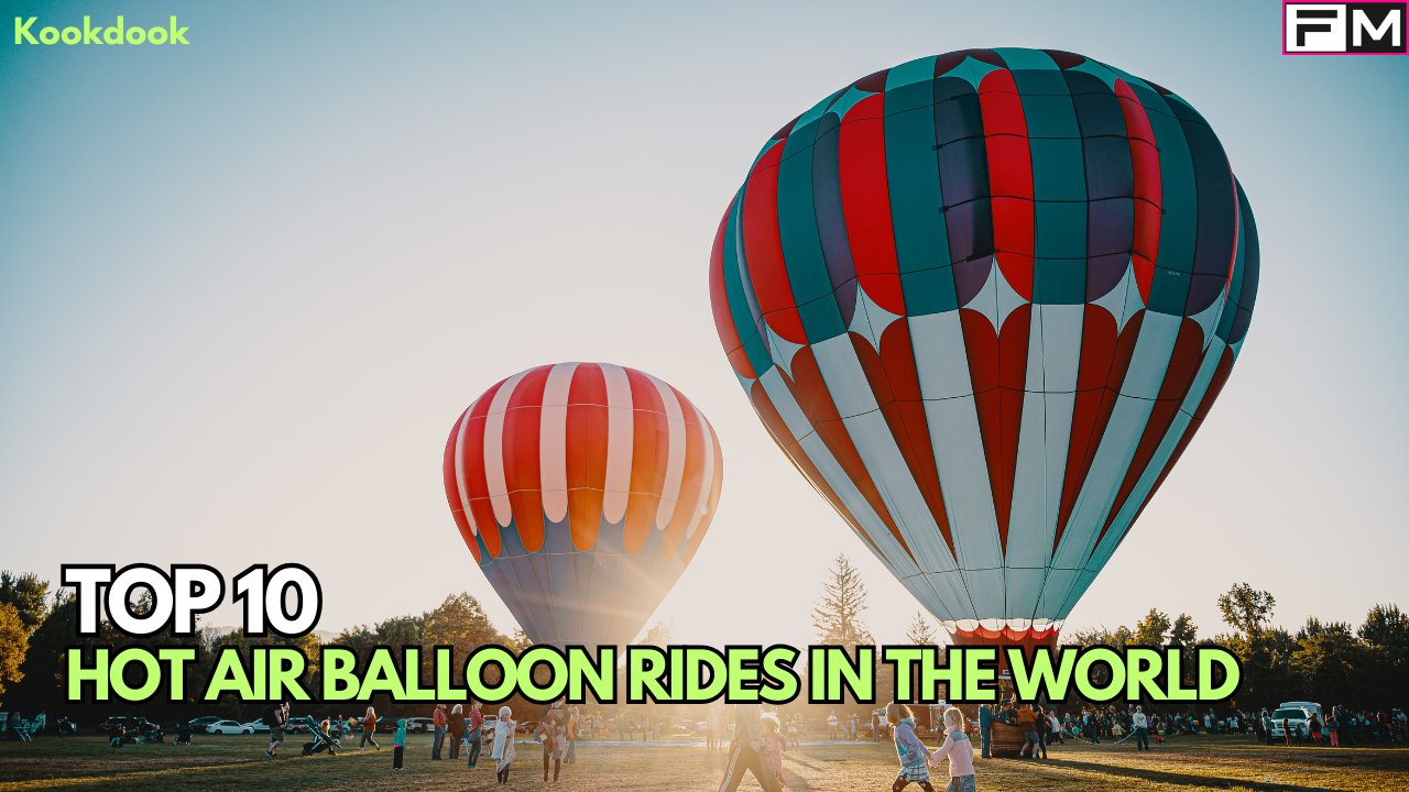 Top 10 Best Hot Air Balloon Rides In The World